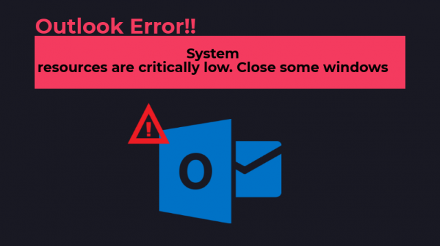 Outlook 2010 System Resources Are Critically Low Close Some Windows