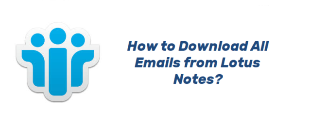 Download All Emails from Lotus Notes - Two Free Methods