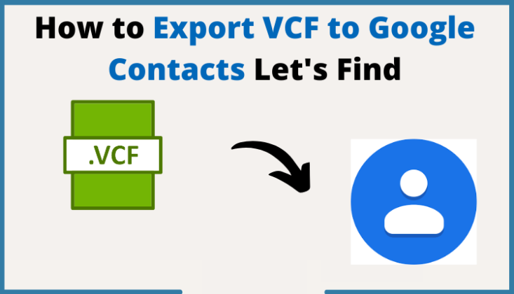 Export VCF to Google Contacts Files Without Any Data Loss Export VCF to Google Contacts Files Without Any Data Loss