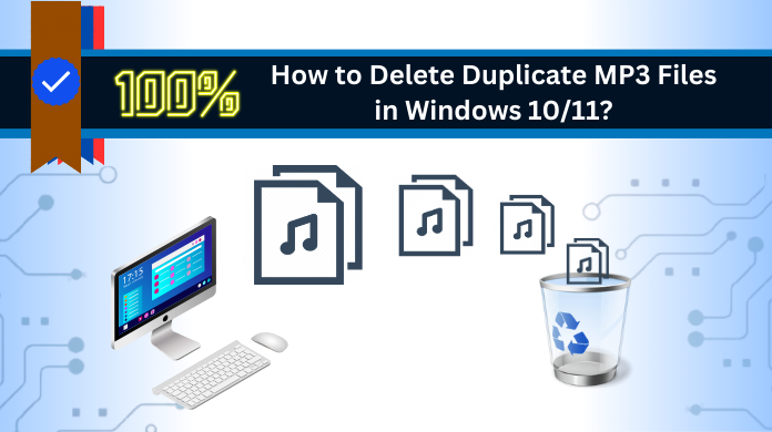 How to Delete Duplicate MP3 Files in Windows 10/11? - Easy Tech